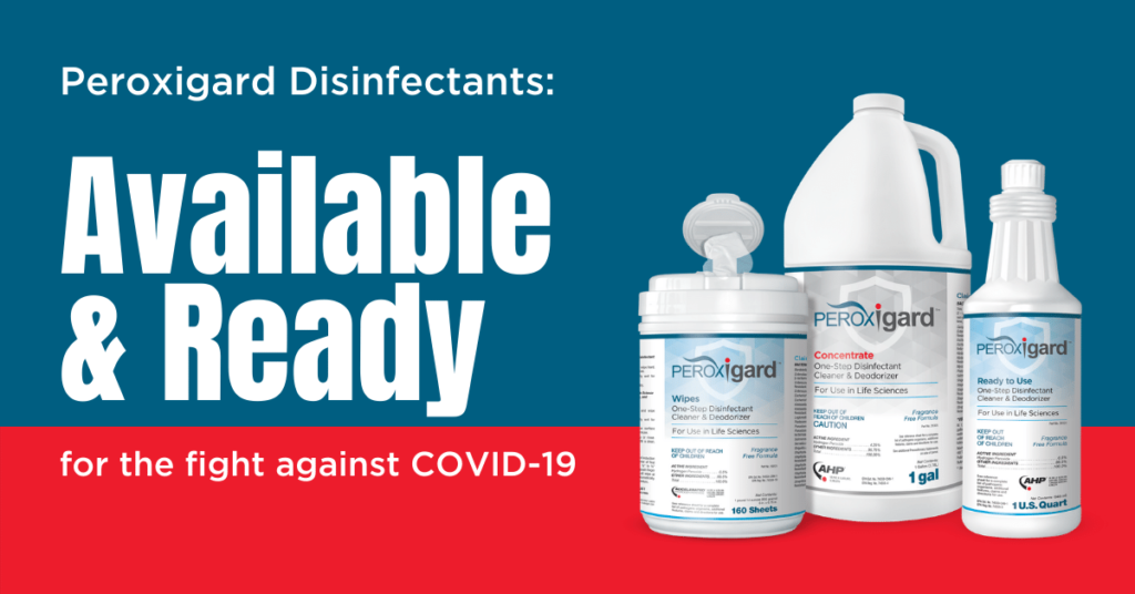 Peroxigard Disinfectants: Available and Ready for the Fight Against ...